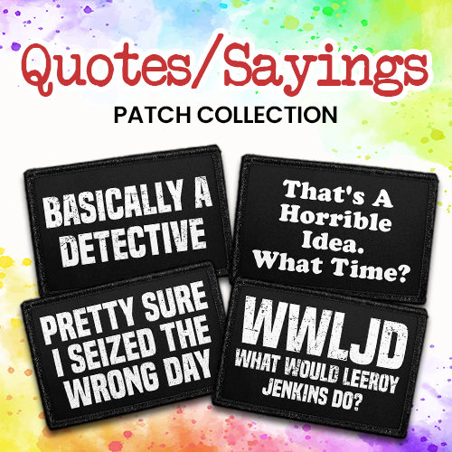 Quotes & Sayings Patches – 3x2 Velcro® Compatible Designs — Pull Patch ...