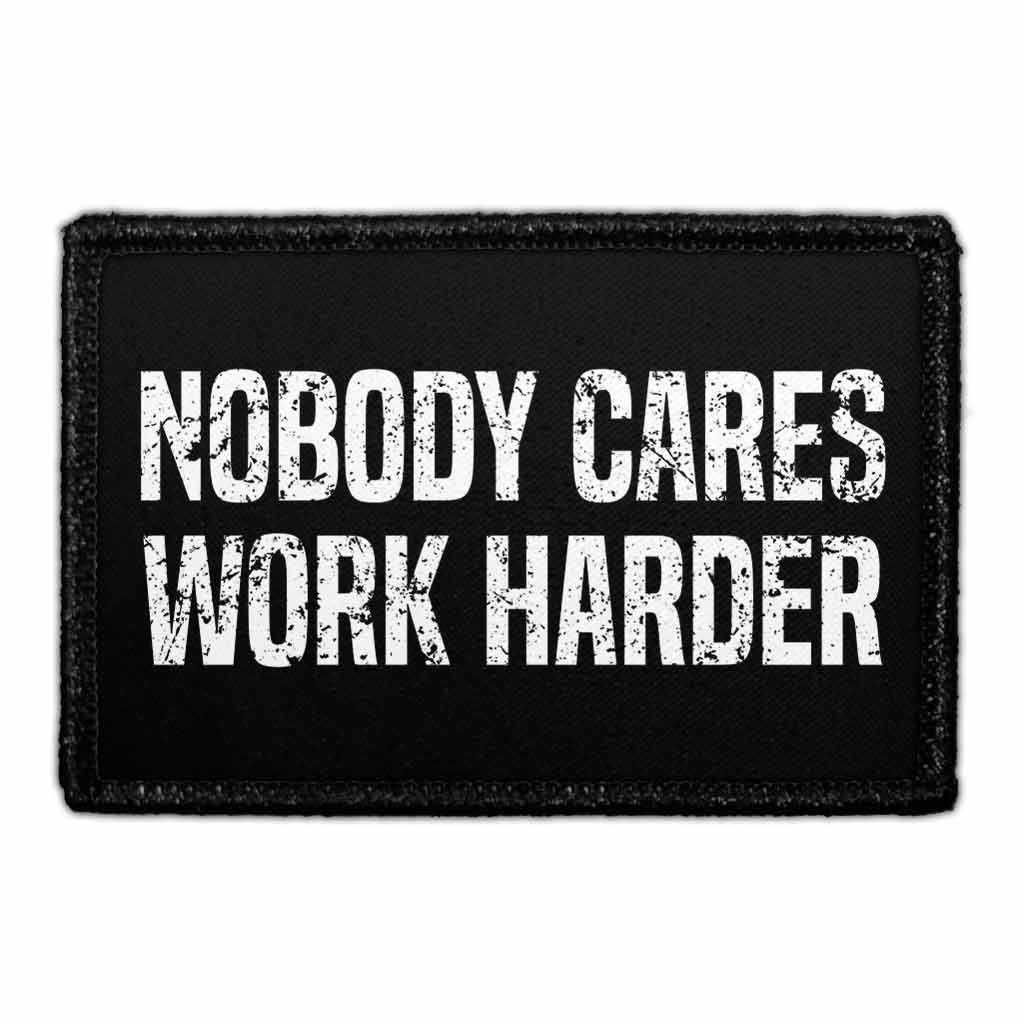 Nobody Cares Work Harder - Removable Patch — Pull Patch - Removable ...