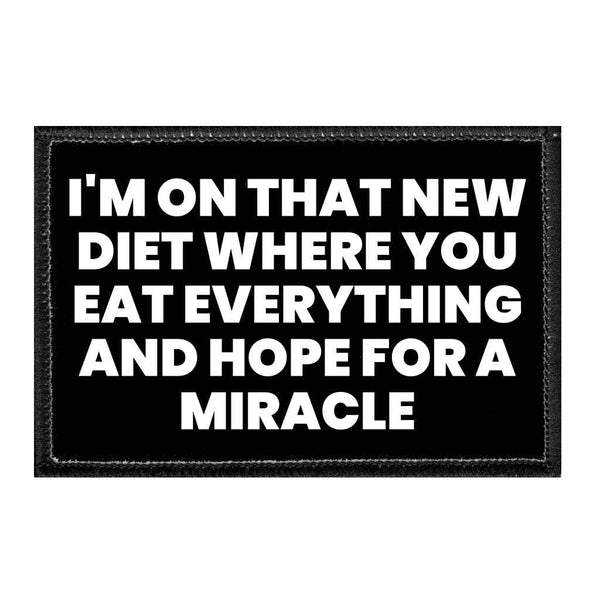 I'm On That New Diet Where You Eat Everything And Hope For A Miracle ...