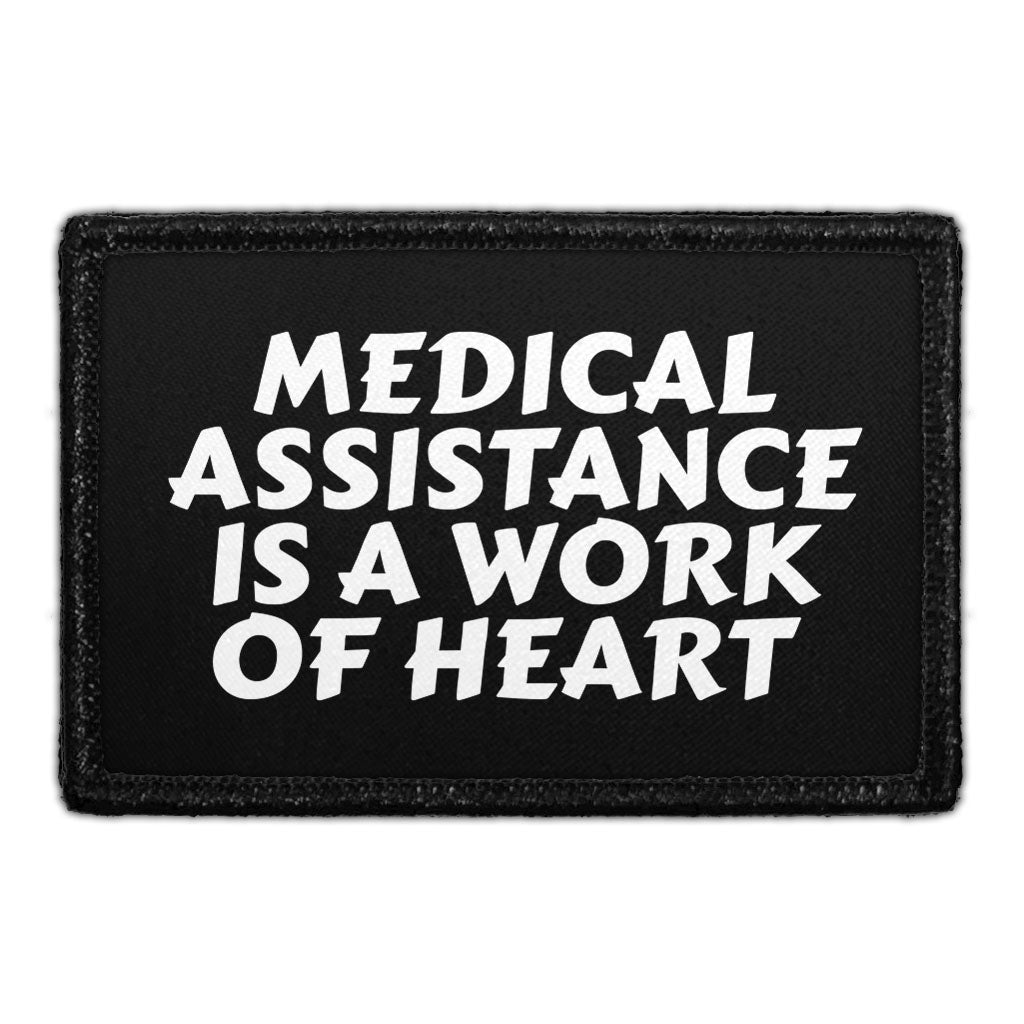 Medical Assistance Is A Work Of Heart - Removable Patch — Pull Patch ...