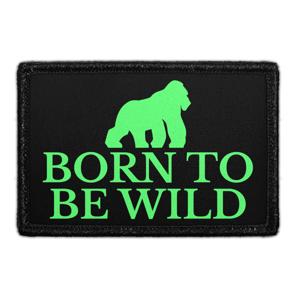Born To Be Wild - Gorilla - Removable Patch — Pull Patch - Removable ...