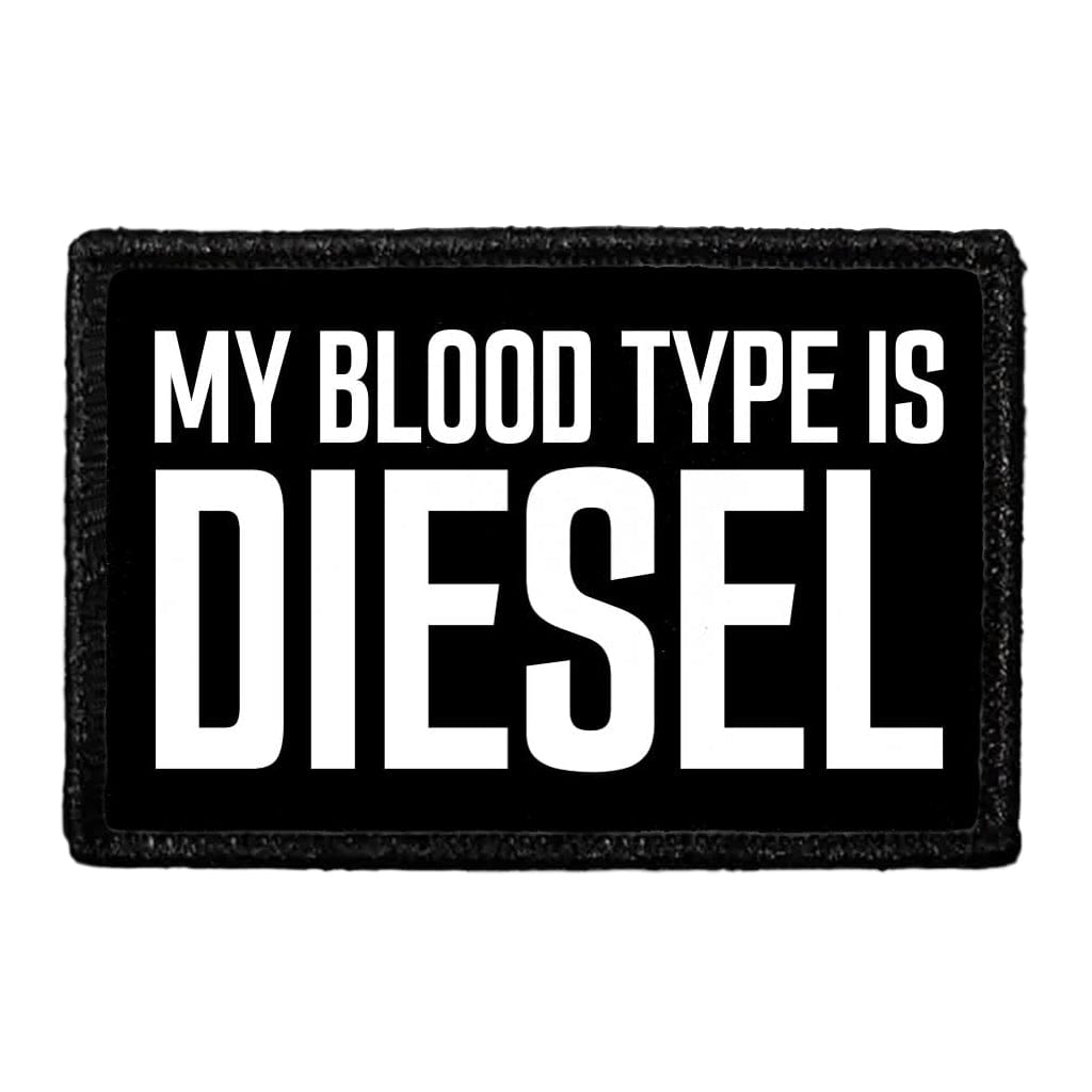My Blood Type Is Diesel - Removable Patch — Pull Patch - Removable ...