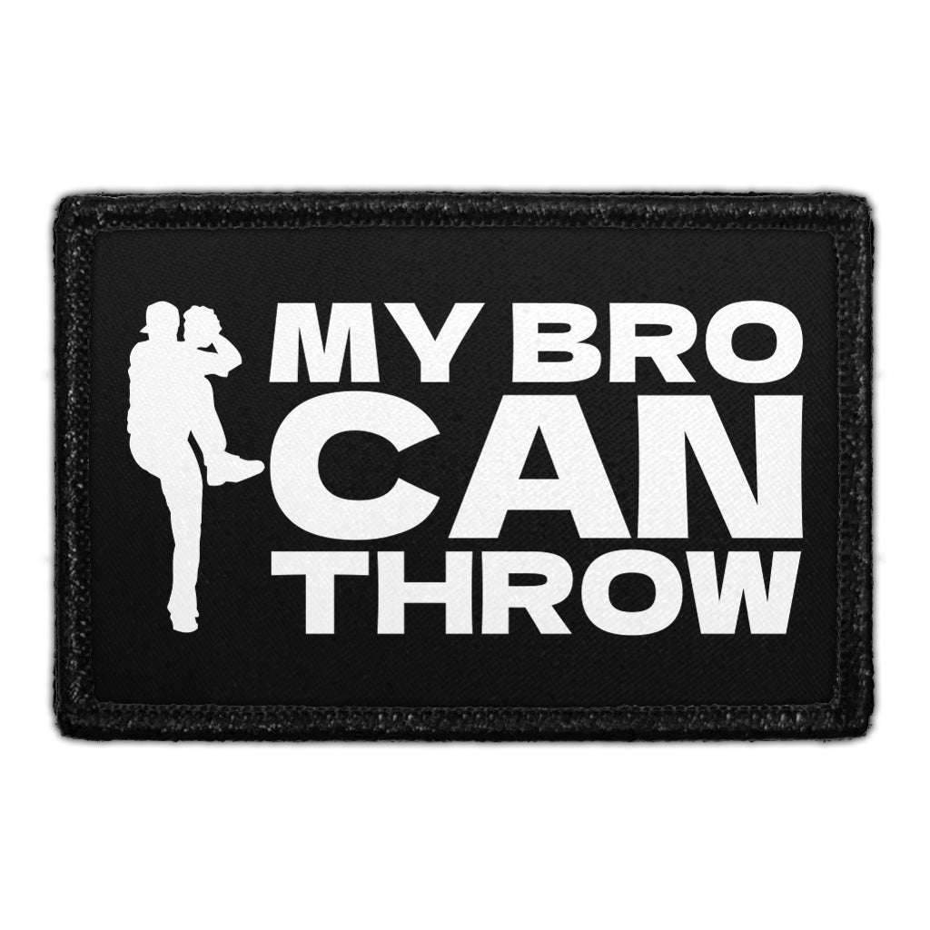 My Bro Can Throw - Removable Patch — Pull Patch - Removable Patches ...