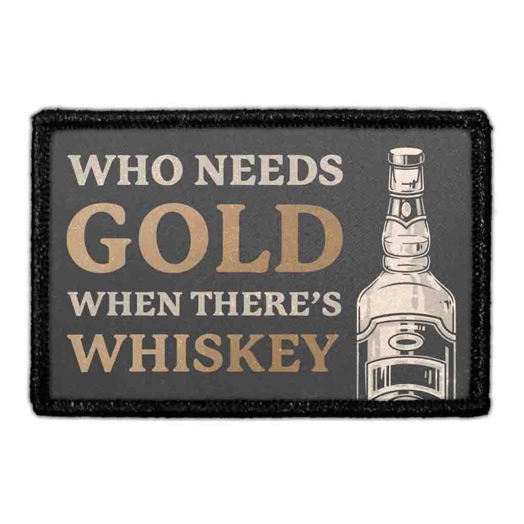 Who Needs Gold When There’s Whiskey? - Removable Patch — Pull Patch ...
