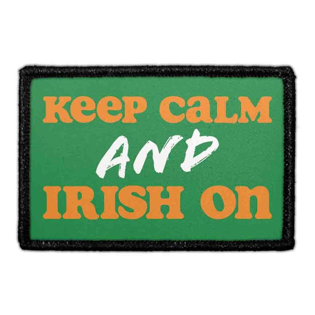 Keep Calm and Irish On - Removable Patch — Pull Patch - Removable ...