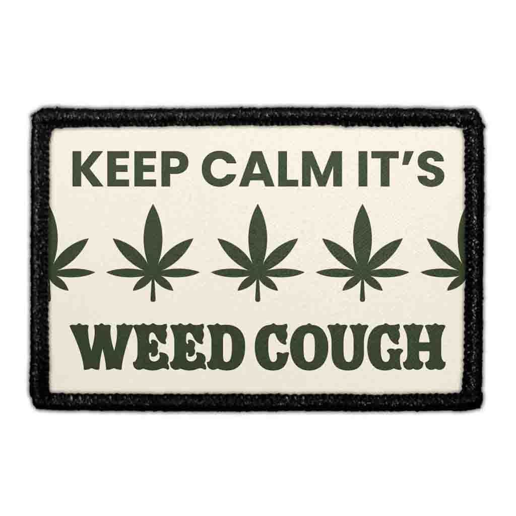 Keep Calm, It’s Weed Cough Patch | Hook & Loop Funny Stoner Design ...