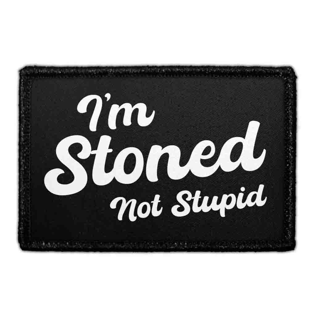 I'm Stoned Not Stupid Patch | Hook & Loop Funny Weed Quote — Pull Patch ...