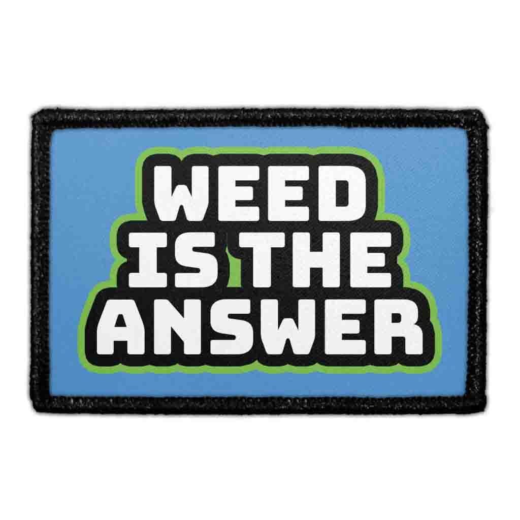 Weed Is the Answer Patch | Hook & Loop Funny Cannabis Design — Pull ...