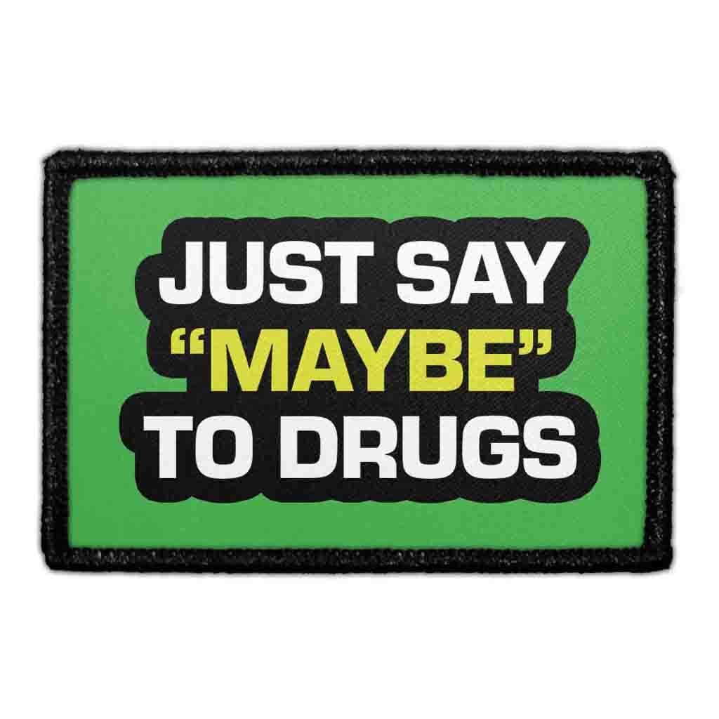 Just Say "Maybe" to Drugs Patch | Hook & Loop Funny Weed Design — Pull ...