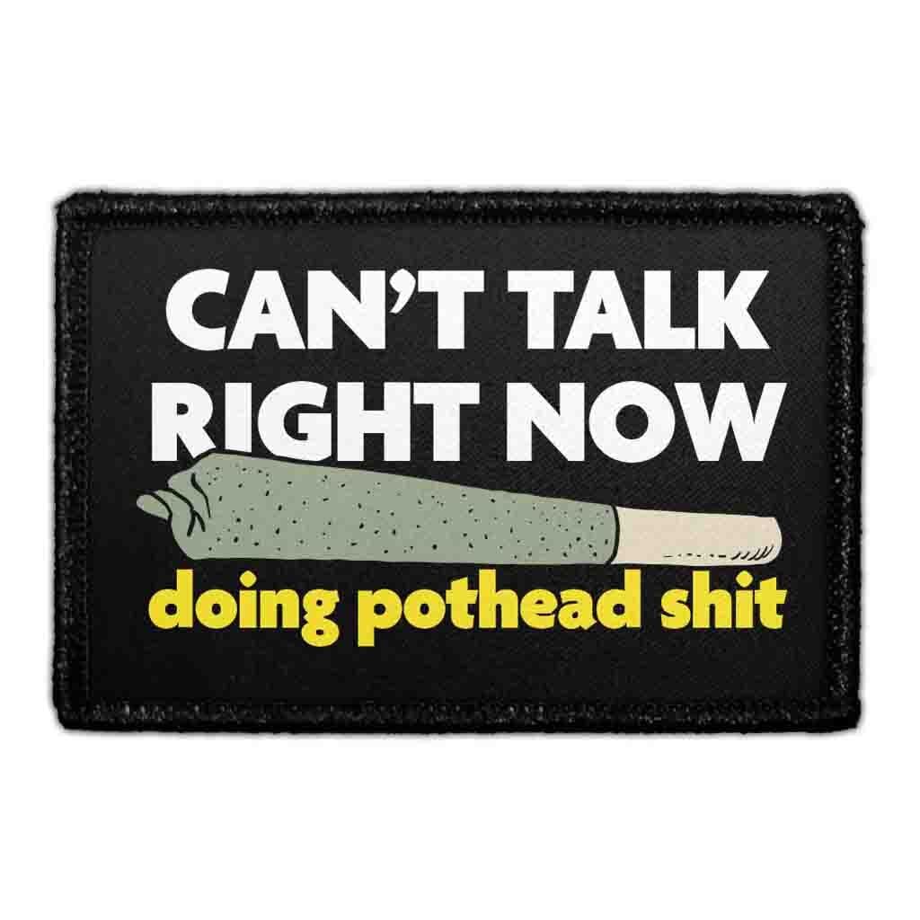 Can’t Talk Right Now Doing Pothead Sh*t Patch | Hook & Loop Weed Design ...