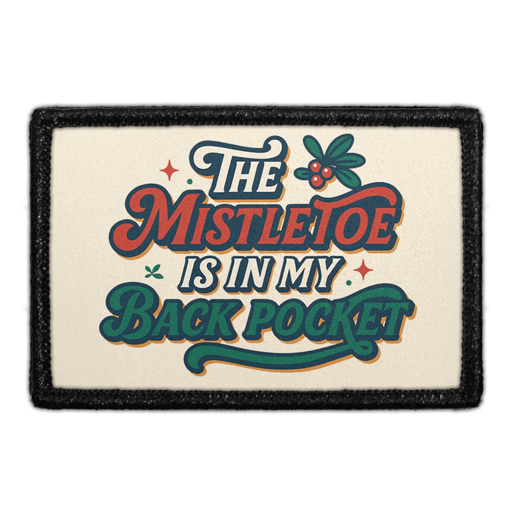The Mistletoe Is in My Back Pocket Patch – Holiday Fun, Removable & 100 ...