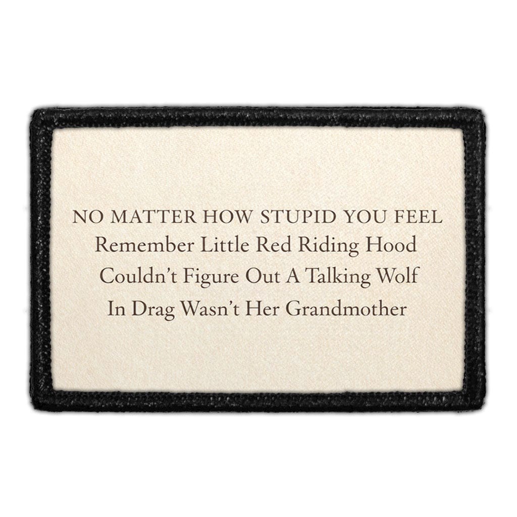 No Matter How Stupid You Feel Remember Little Red Riding Hood – 3x2 ...