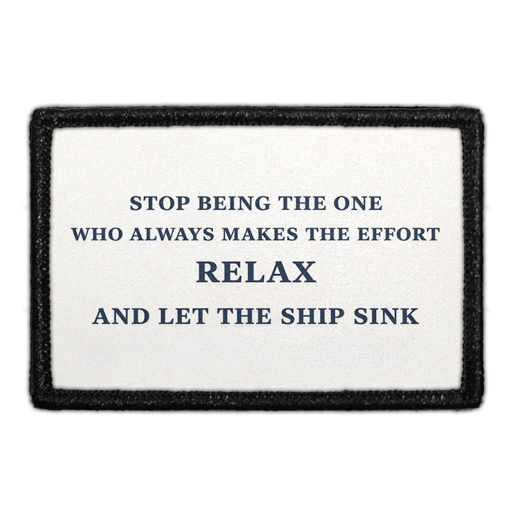 Stop Making The Effort Relax And Let The Ship Sink – 3x2 Patch — Pull ...