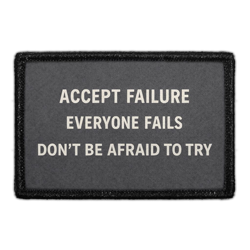 Accept Failure Everyone Fails Don’t Be Afraid To Try – 3x2 Patch — Pull ...