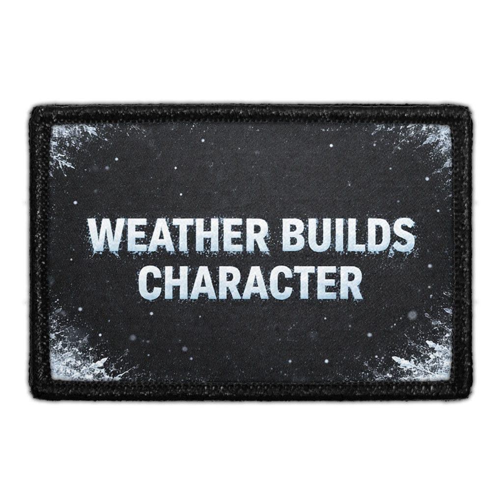 Weather Builds Character – 3x2 Velcro® Compatible Patch — Pull Patch ...