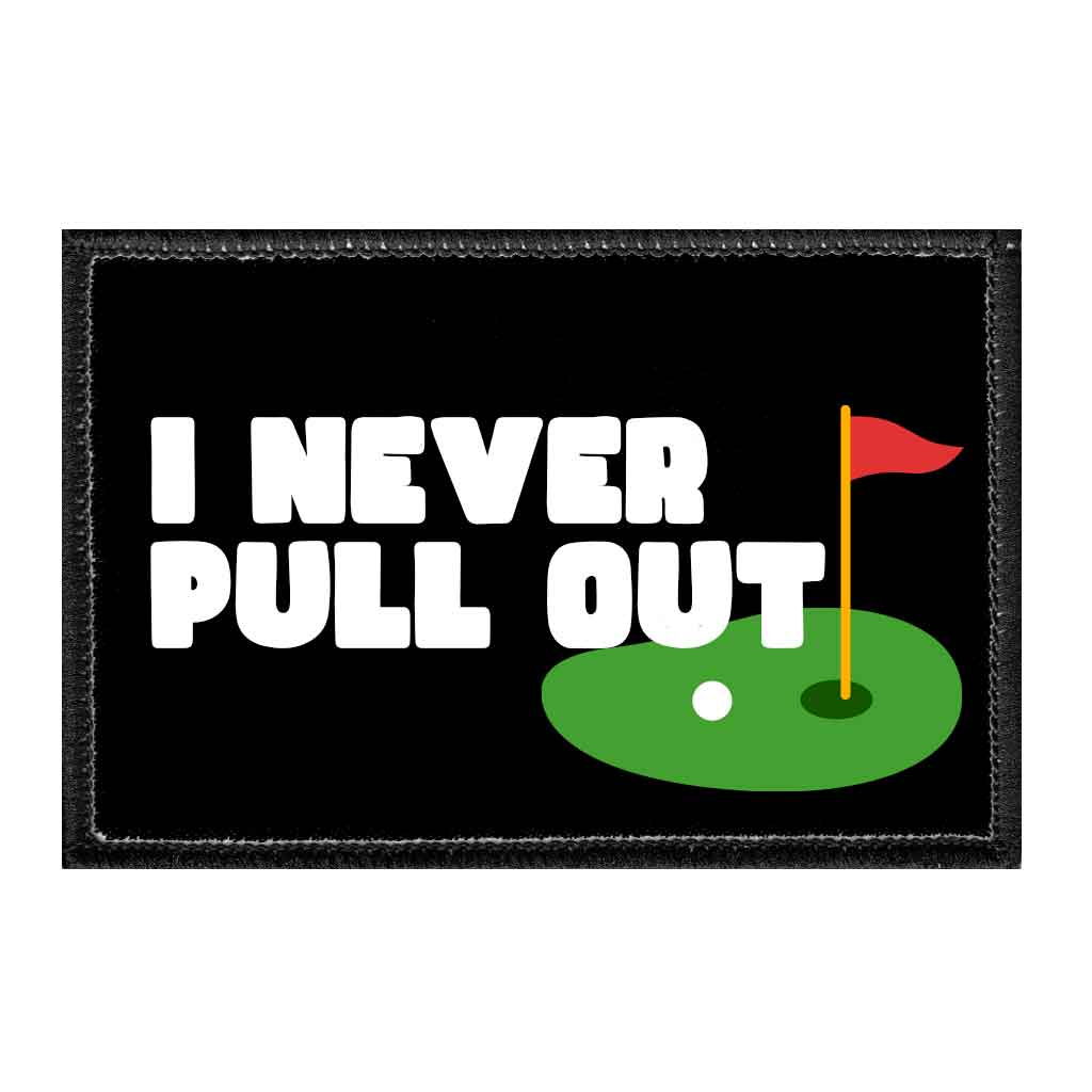 I Never Pull Out - Removable Patch - Pull Patch - Removable Patches ...